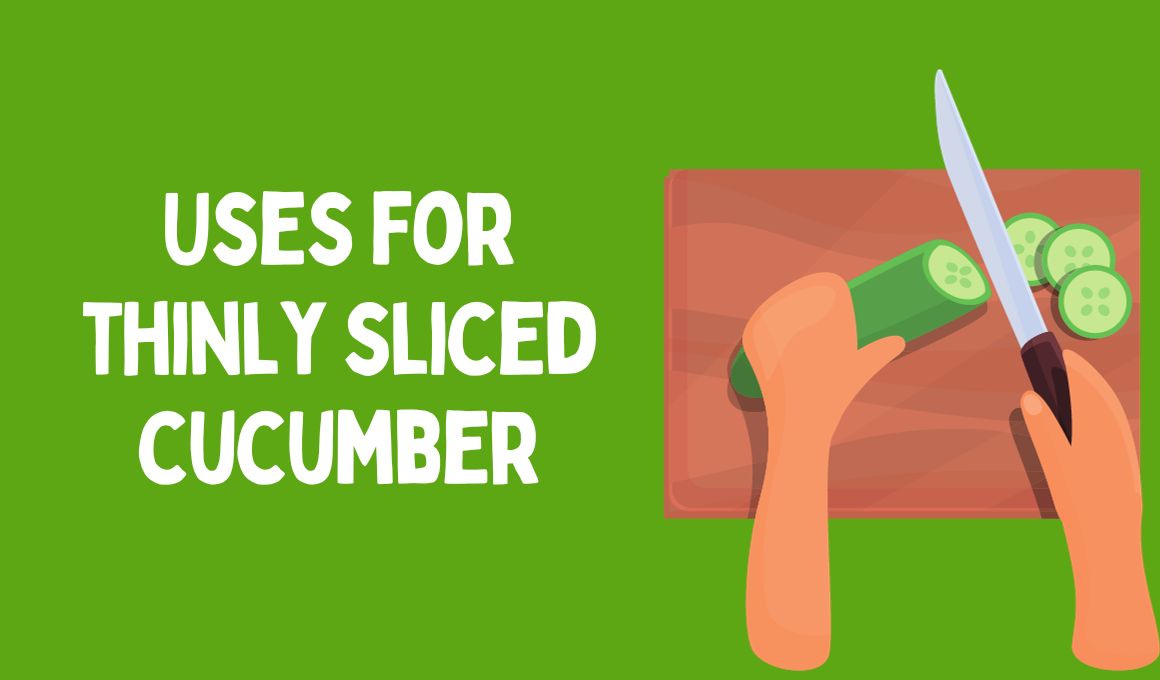 Thinly Sliced Cucumber: How to Slice Cucumber Thinly? - Happiness Cucumber